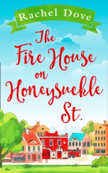 The fire house on Honeysuckle Street by Dove, Rachel (9780008312688 ...