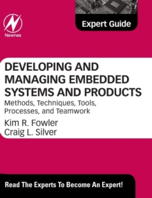 Developing and Managing Embedded Systems and Products by Fowler, Kim ...