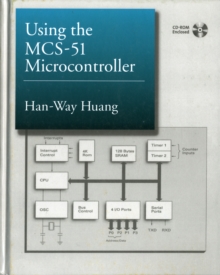 Using the MCS-51 Microcontroller by Huang, Han-Way (Professor, Department of Electrical ...