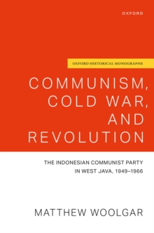 Communism, Cold War, and Revolution: The Indonesian Communist Party in ...