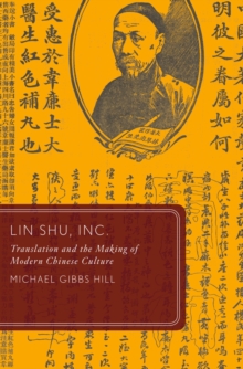 Lin Shu, Inc: translation and the making of modern Chinese culture by ...