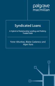 Syndicated loans: a hybrid of relationship lending and publicly traded ...
