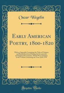 Early American Poetry, 1800-1820: With an Appendix Containing the ...