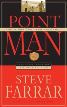 Point man: how a man can lead his family by Farrar, Steve ...