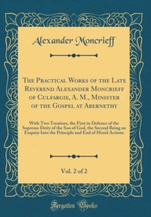 The Practical Works of the Late Reverend Alexander Moncrieff of ...