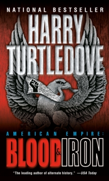 Blood and Iron (American Empire, Book One) by Turtledove, Harry ...