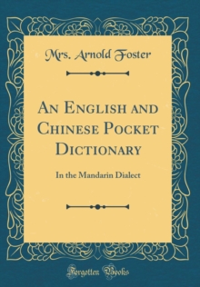 An English and Chinese Pocket Dictionary: In the Mandarin Dialect ...