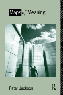 Maps of Meaning by Jackson, Peter (University of Sheffield, UK ...
