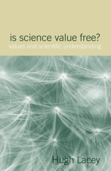 Is Science Value Free? by Lacey, Hugh (9780415349031) | Browns Books