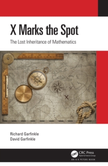 X Marks the Spot: The Lost Inheritance of Mathematics by Garfinkle ...