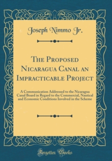 The Proposed Nicaragua Canal an Impracticable Project: A Communication ...