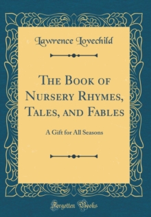 The Book of Nursery Rhymes, Tales, and Fables: A Gift for All Seasons ...