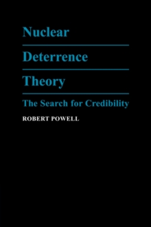 Nuclear Deterrence Theory by Powell, Robert (Harvard University ...