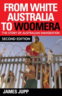 From White Australia to Woomera by Jupp, James (Australian National ...