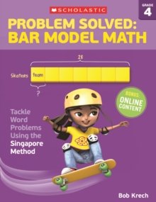 Problem Solved: Bar Model Math: Grade 4 by Krech, Bob (9780545840125 ...