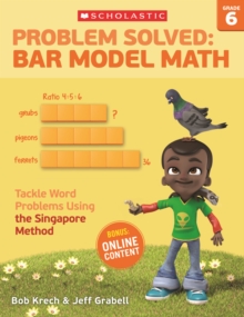 Problem Solved: Bar Model Math: Grade 6 by Grabell, Jeff (9780545840149 ...