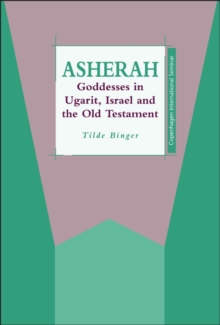 What's in a name?: the goddess Asherah in the texts from Ugarit, Israel ...