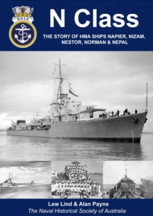 N Class - The Story of HMA Ships Napier, Nizam, Nestor, Norman and ...
