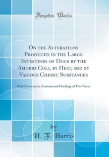 On the Alterations Produced in the Large Intestines of Dogs by the ...