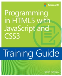 Programming in HTML5 with JavaScript and CSS3: training guide by Johnson, Glenn, (9780735674363 ...