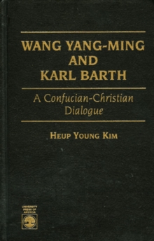 Wang Yang-ming and Karl Barth by Kim, Heup Young (9780761802266 ...