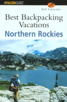 Best Backpacking Vacations Northern Rockies by Schneider, Bill ...