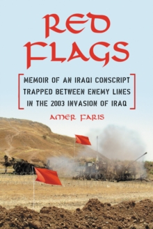 Red Flags: Memoir of an Iraqi Conscript Trapped Between Enemy Lines in ...