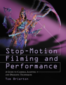 Stop-Motion Filming and Performance: A Guide to Cameras, Lighting and ...