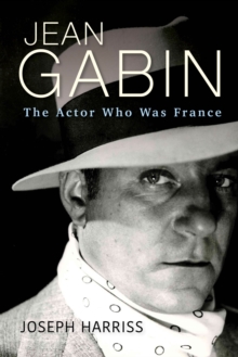 Jean Gabin: The Actor Who Was France by Harriss, Joseph (9780813196343 ...