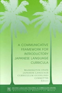 A Communicative Framework for Introductory Japanese Language Curricula ...