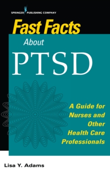 Fast Facts about PTSD by Adams, Lisa Y., PhD, MSc, RN (9780826170088 ...