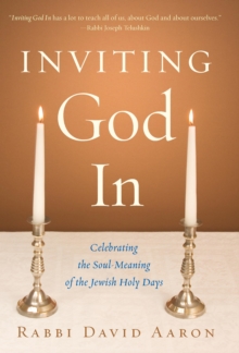 Inviting God In: Celebrating the Soul-Meaning of the Jewish Holy Days ...
