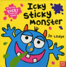 Icky Sticky Monster : a truly yucky pop-up book! by Lodge, Jo ...