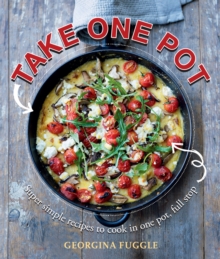 Take one pot: super simple recipes to cook in one pot, full stop by ...