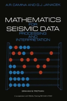 Mathematics for Seismic Data Processing and Interpretation by Camina, A ...