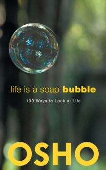 Life Is a Soap Bubble: 100 Ways to Look at Life by Osho (9780880504355 ...