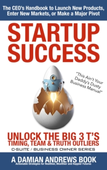 StartUp Success: Unlock the Big 3 T's - Timing, Team & Truth Outliers ...