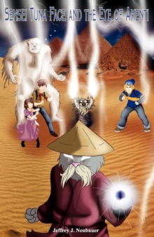 Sensei Tuna Face and The Eye of Amenti by Neubauer, Jeffrey J ...