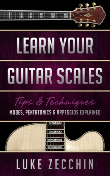 Learn Your Guitar Scales: Modes, Pentatonics & Arpeggios Explained ...