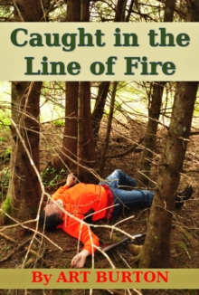 Caught in the Line of Fire by Burton, Art (9780993963254) | Browns Books