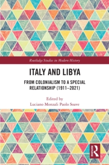 Italy and Libya: From Colonialism to a Special Relationship (1911-2021 ...