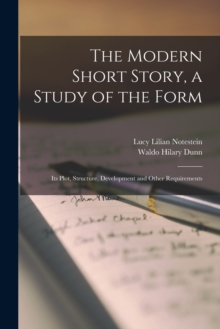 The Modern Short Story, a Study of the Form by Notestein, Lucy Lilian ...