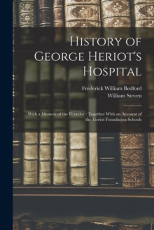 History of George Heriot's Hospital by Bedford, Frederick William ...