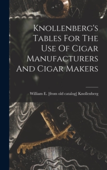 Knollenberg's Tables For The Use Of Cigar Manufacturers And Cigar ...