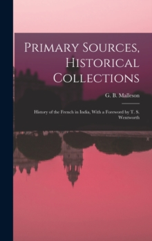 Primary Sources, Historical Collections by Malleson, G B (9781018615806 ...