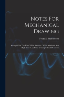 Notes For Mechanical Drawing; Arranged For The Use Of The Students Of ...