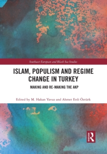 Islam, Populism and Regime Change in Turkey by Ozturk, Ahmet Erdi ...