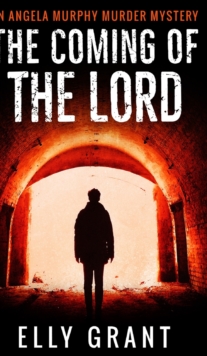 The Coming of the Lord (Angela Murphy Murder Mysteries Book 2) by Grant ...