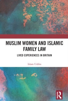 Muslim Women and Islamic Family Law: Lived Experiences in Britain by ...