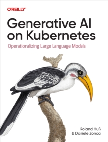 Generative AI on Kubernetes by Huss, Roland (9781098171926) | Browns Books
